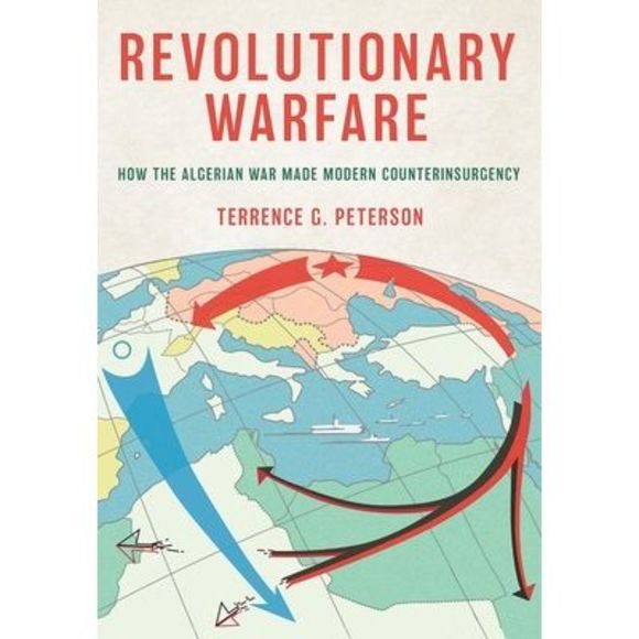 Terrence G. Peterson | Other | Revolutionary Warfare How The Algerian ...